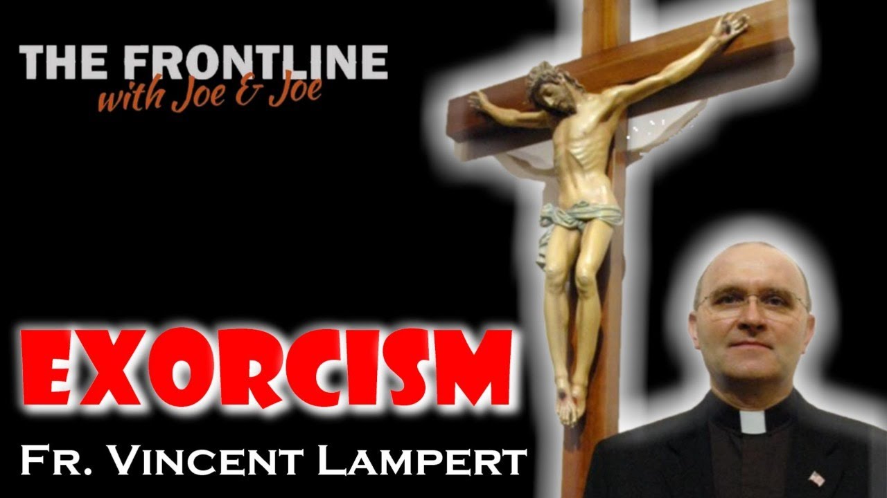 Exorcism with Fr. Vincent Lampert | The Frontline with Joe & Joe - YouTube