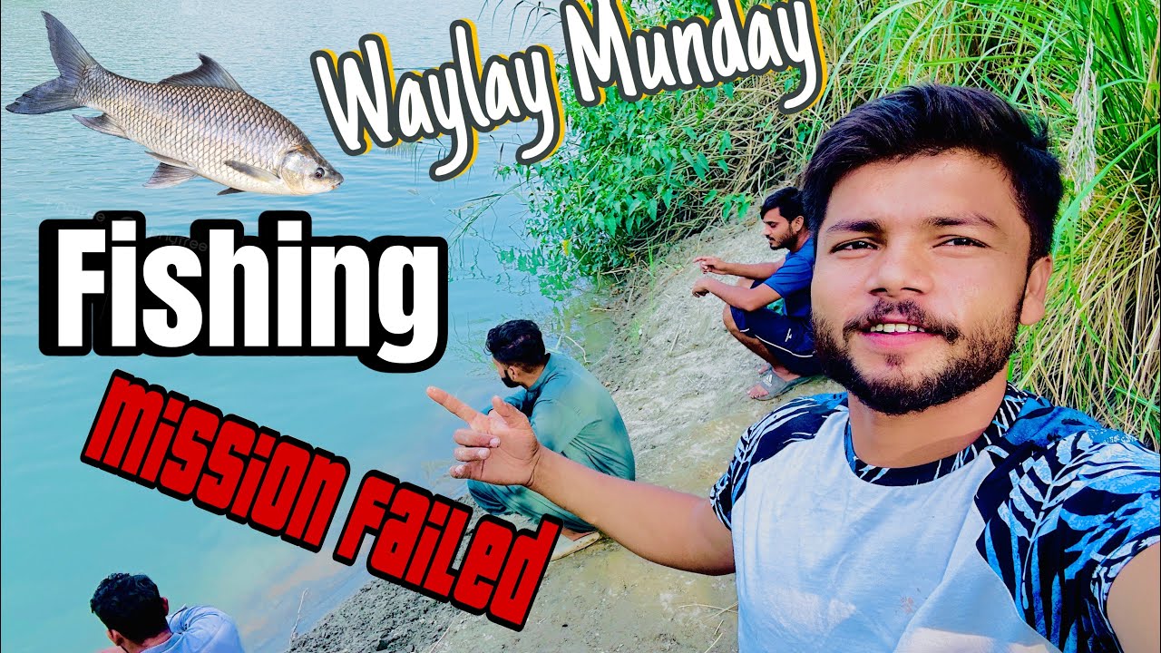 Waylay munday fishing 🎣 mission fail 😭😭 Pakistan river Jhelum 2023 ...