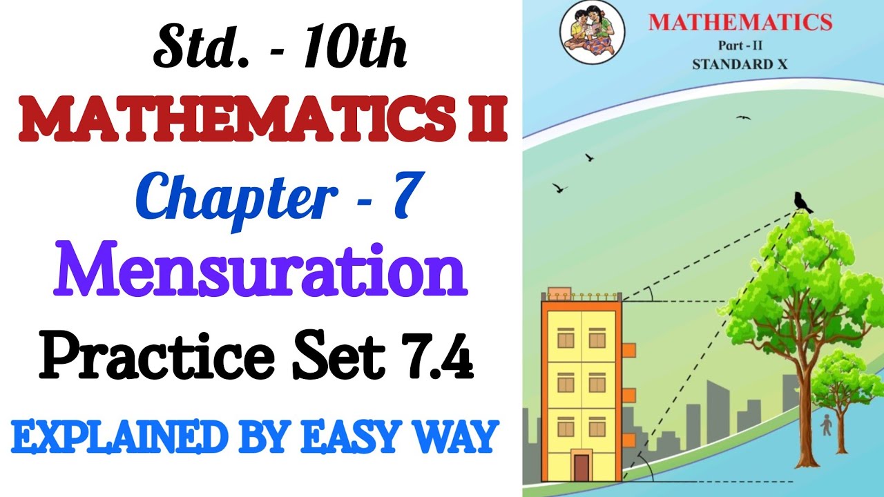 Practice Set 7.4 | Chapter -7 | Mensuration | Std 10th |Maths 2 ...