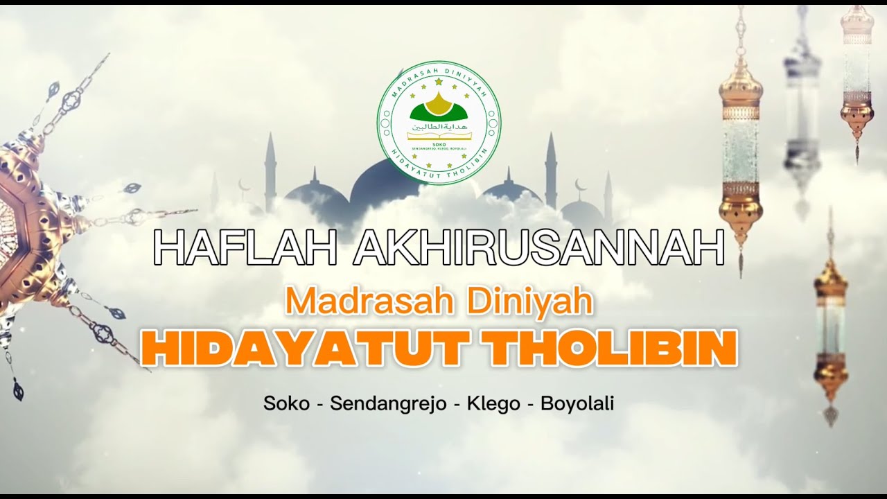 HAFLAH AKHIRUSANNAH MADRASAH DINIYAH HIDAYATUT THOLIBIN - YouTube