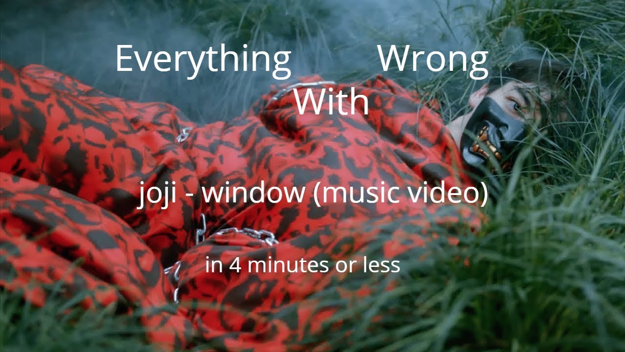 Everything Wrong With joji - window (music video) - YouTube
