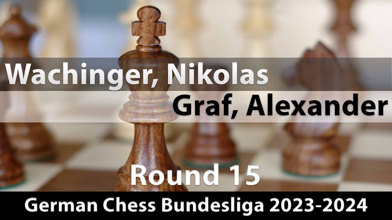 Wachinger, Nikolas (2445) -- Graf, Alexander (2525), German Chess ...