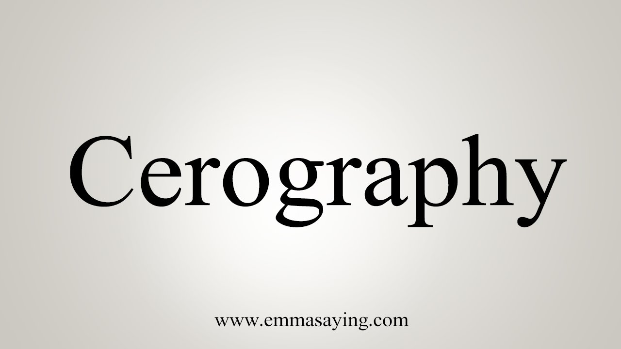 How To Say Cerography - YouTube