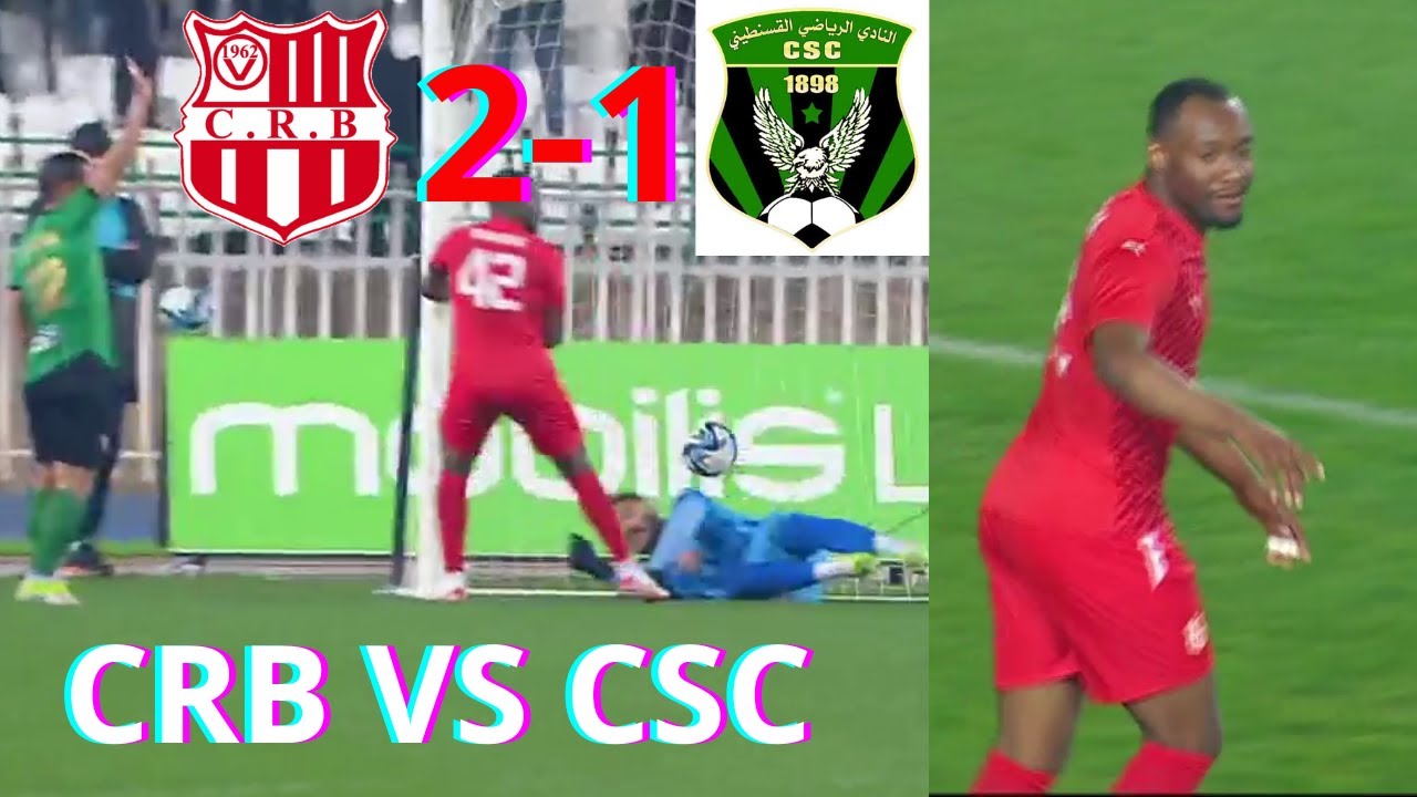 CRB VS CSC (2-1), RÉSUMÉ DU MATCH. - YouTube