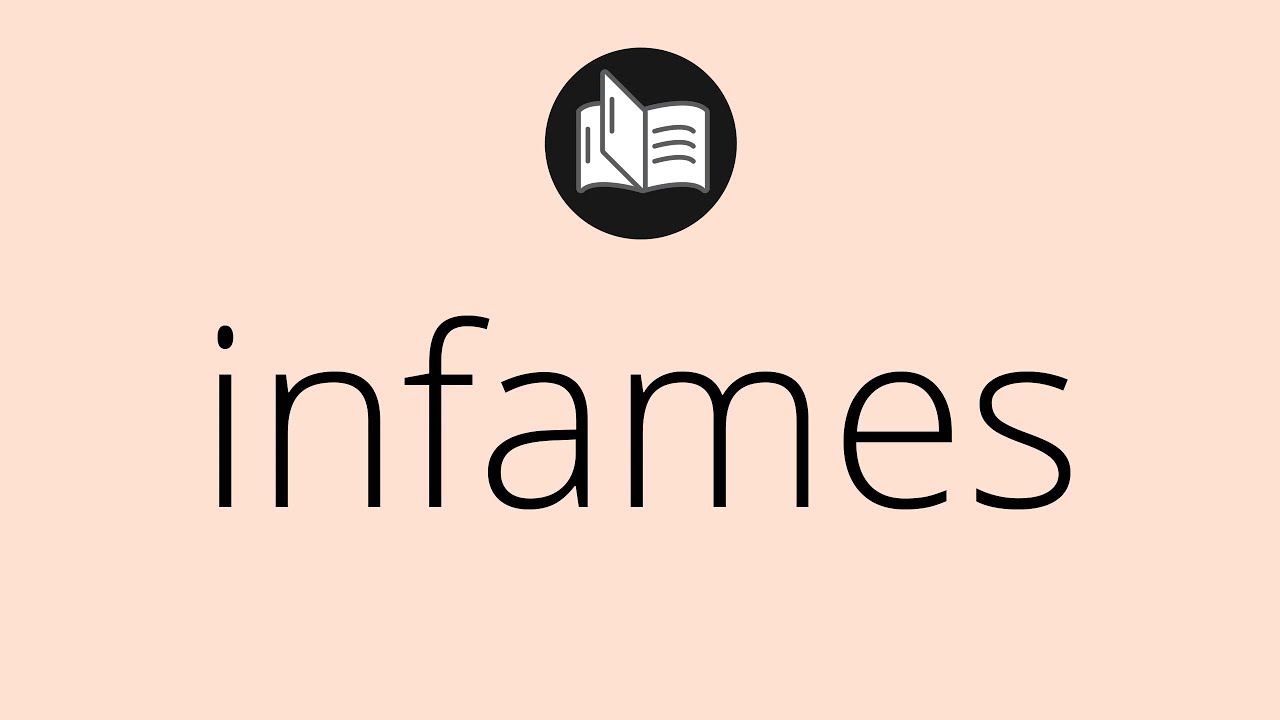 Que significa INFAMES • infames SIGNIFICADO • infames DEFINICIÓN • Que ...