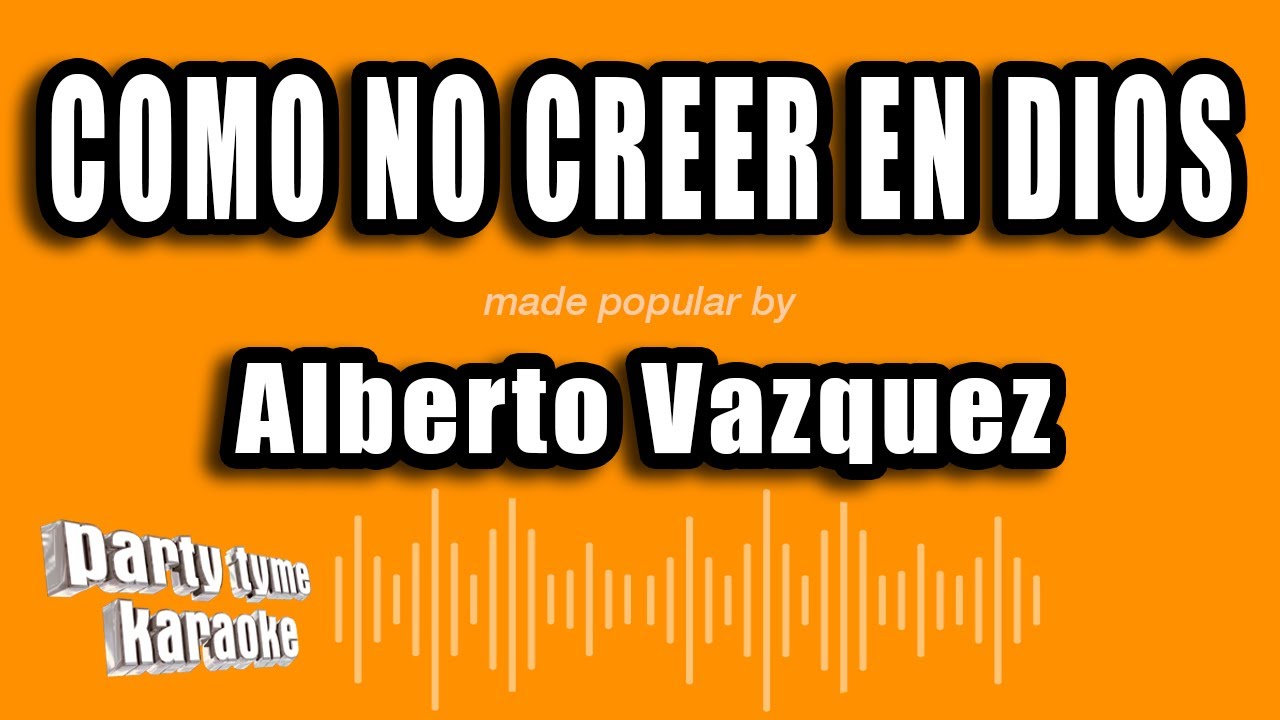 Alberto Vazquez - Como No Creer En Dios (Versión Karaoke) - YouTube