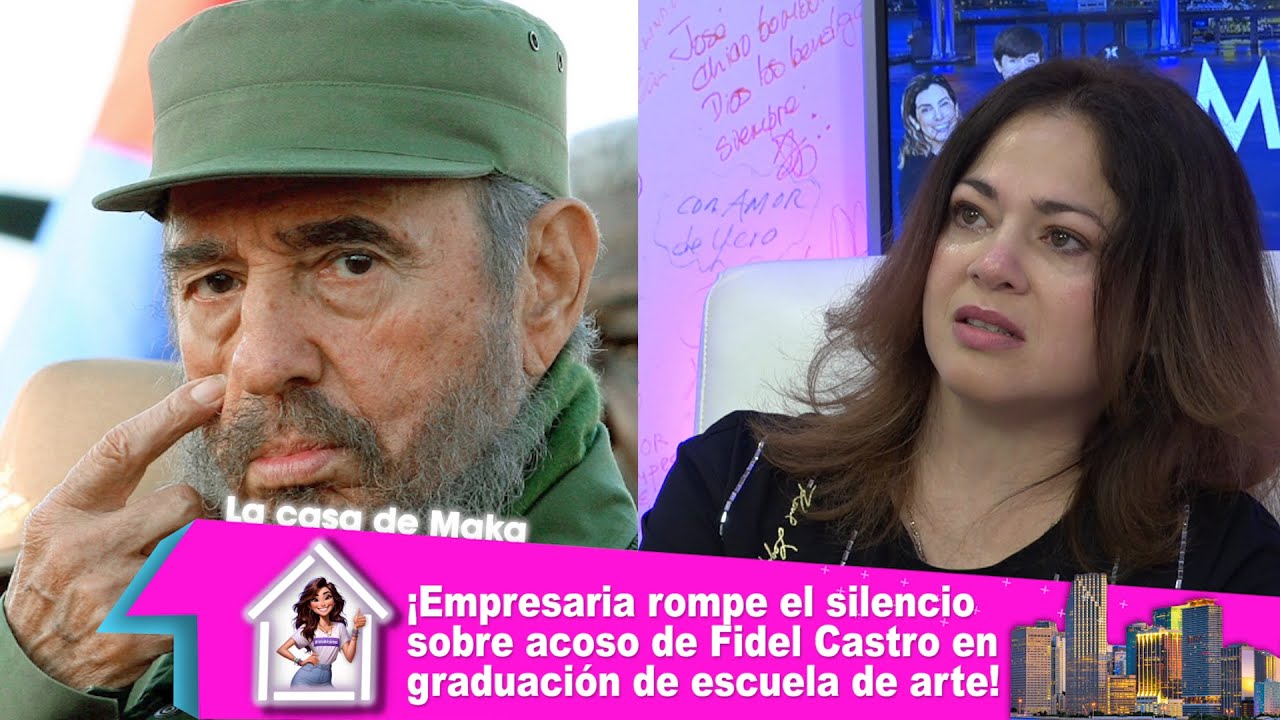 Emprendedora rompe el silencio sobre acoso de Fidel Castro en ...
