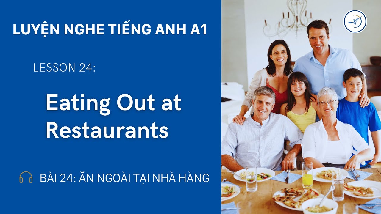 🎧 Luyện Nghe A1 - Bài 24: 🍝 Eating Out at Restaurants (Ăn Ngoài Tại Nhà ...
