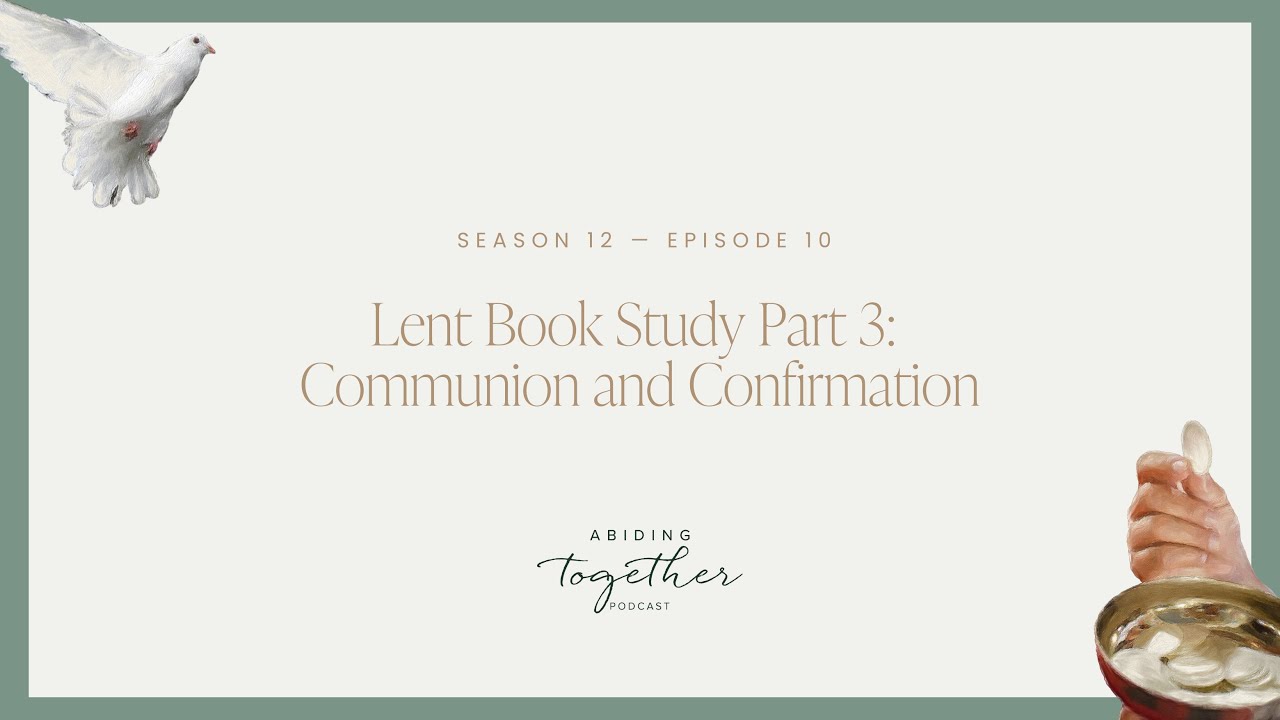 Season 12 Episode 10 - Lent Book Study Part 3: Communion and Confirmation - YouTube