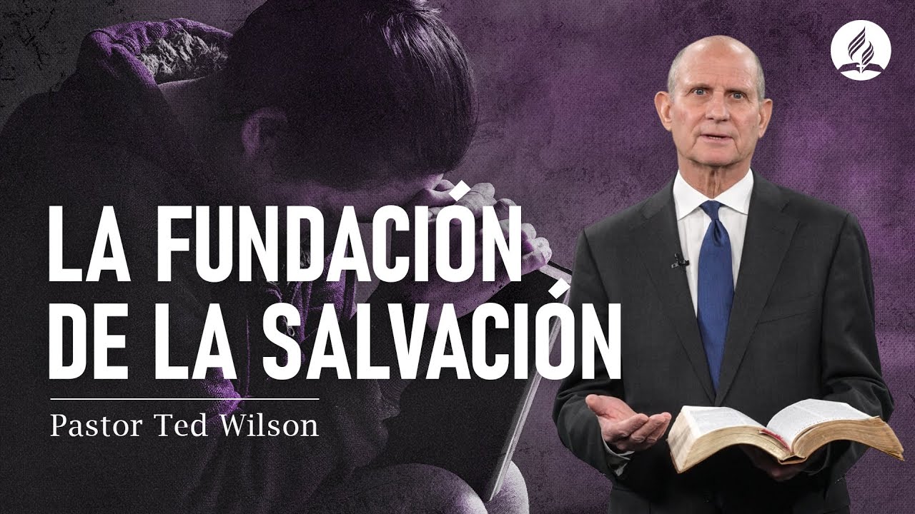 Un mensaje del Pastor Ted Wilson: La Fundación de la Salvación - YouTube