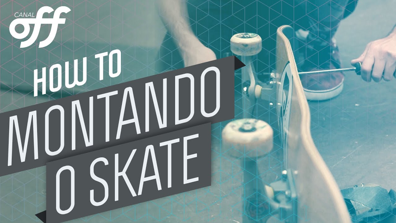 Montando o Skate - Manobras de Skate - Canal Off - YouTube