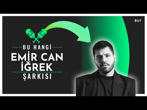 Bu Hangi Emir Can İğrek Şarkısı ( 5 Saniyen Var )