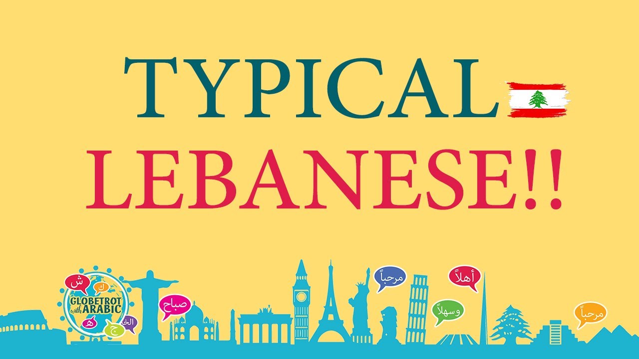 LEBANESE ARABIC COURSES-LEVANTINE ARABIC LESSON-TYPICAL LEBANESE ...