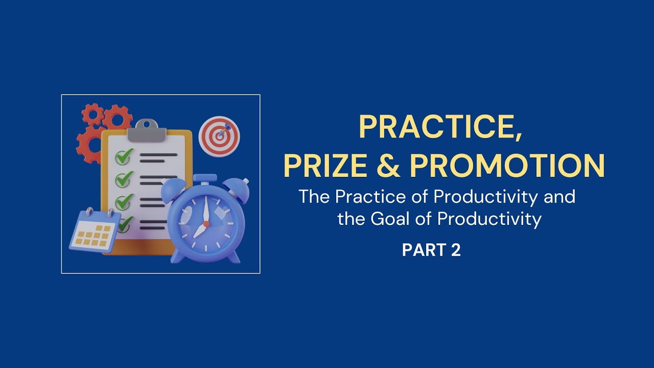 A Biblical Approach to Productivity — Session 2: Practice, Prize and ...