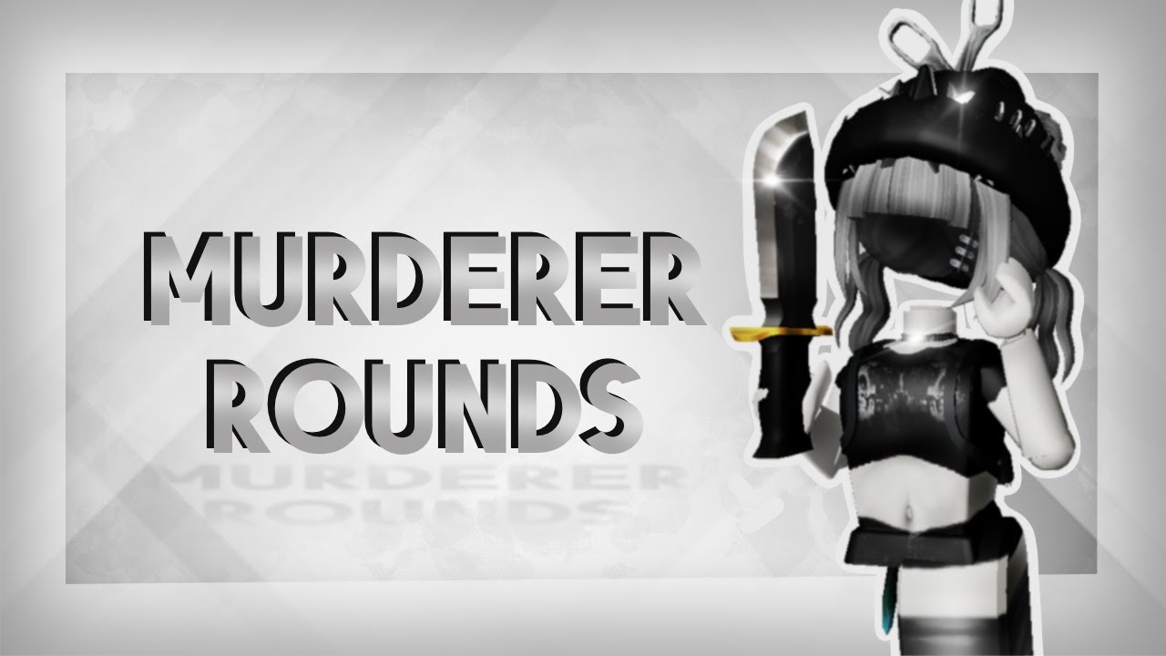 MURDERER ROUNDS MM2 YouTube