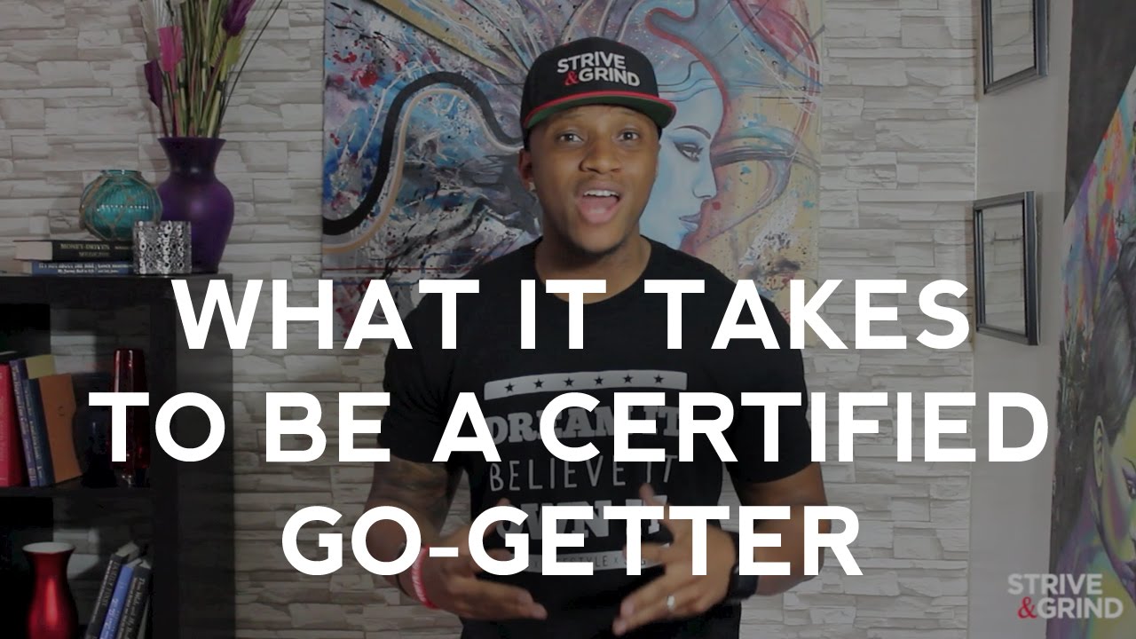What It Takes To Be A Certified Go-Getter - YouTube