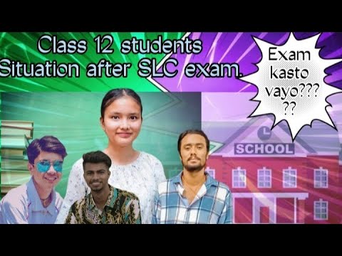 EXAM / Condition of class 12 students after SLC / YES BEE CREATION ...