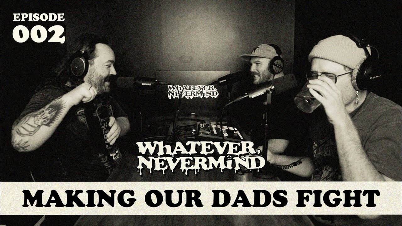 MAKING OUR DADS FIGHT | WHATEVER NEVERMIND | EP 002 - YouTube