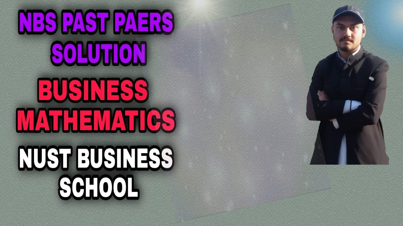 NBS - Past Paper Solution - Business Mathematics - NUST Business School ...