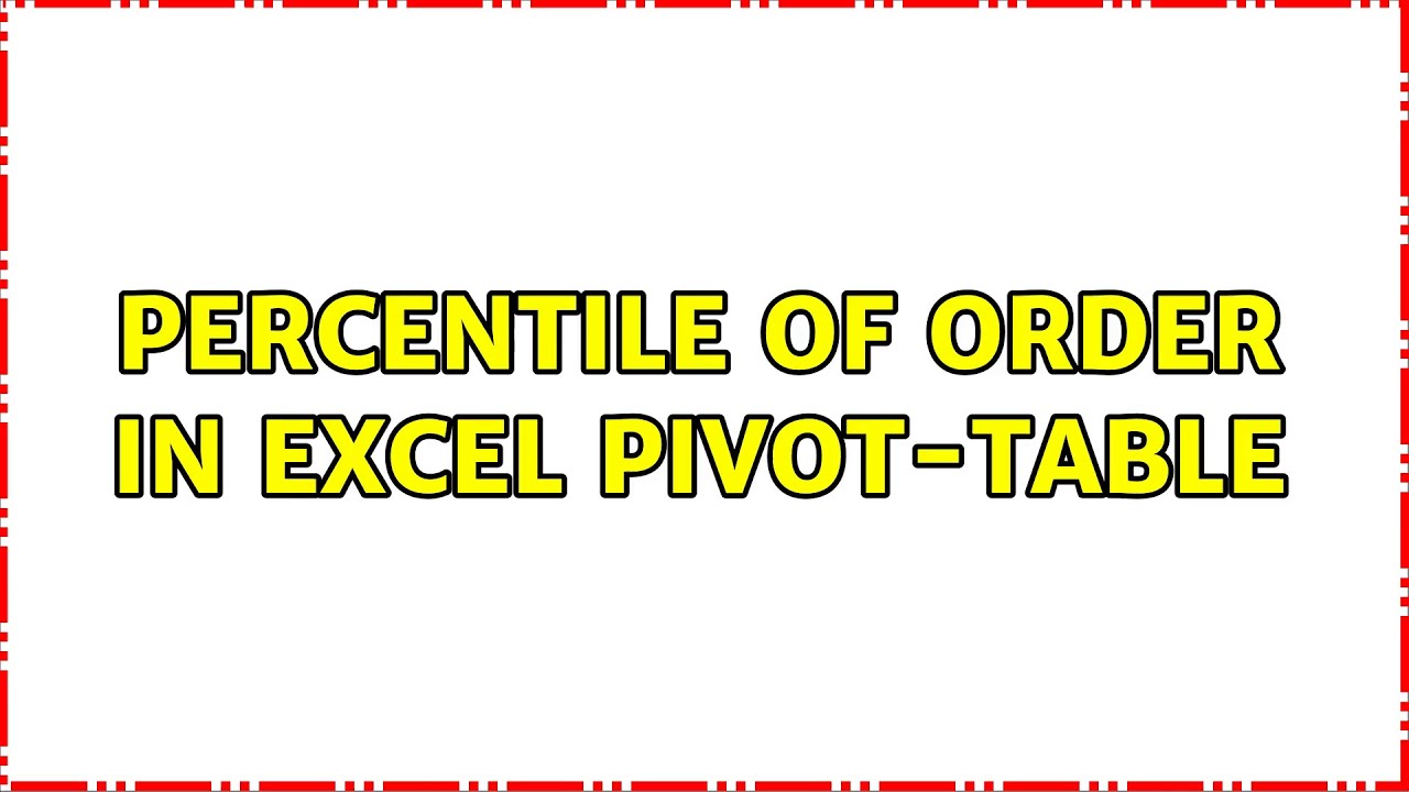 Percentile Of Order In Excel Pivot table 2 Solutions YouTube percentile-of-order-in-excel-pivot-table-2-solutions-youtube