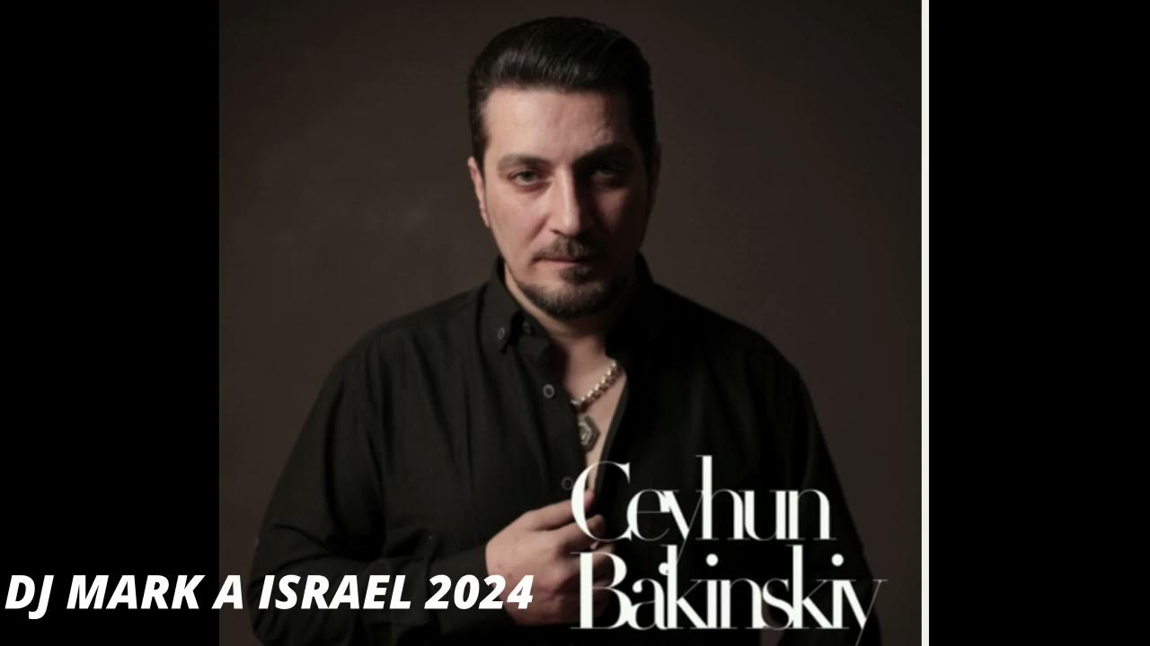 Джейхун Бакинский - Poppuri EXLUSIVE 2024 Dj Mark A Israel - YouTube