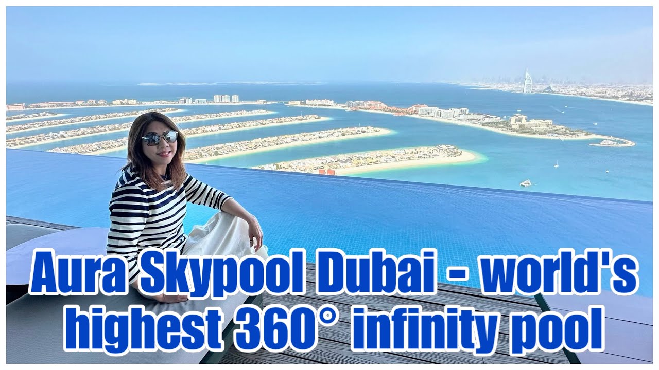 Lunch with a view! Aura Skypool Dubai - the world's highest 360° infinity pool 🥂 - YouTube