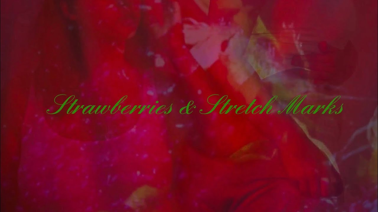 Strawberries & Stretch marks - a short film by Aria Van Allen and ...