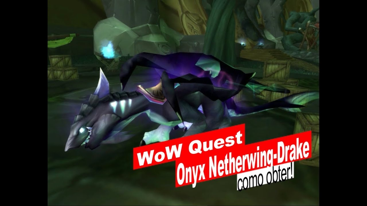 WoW Quest - Onyx Netherwing-Drake como obter! - YouTube