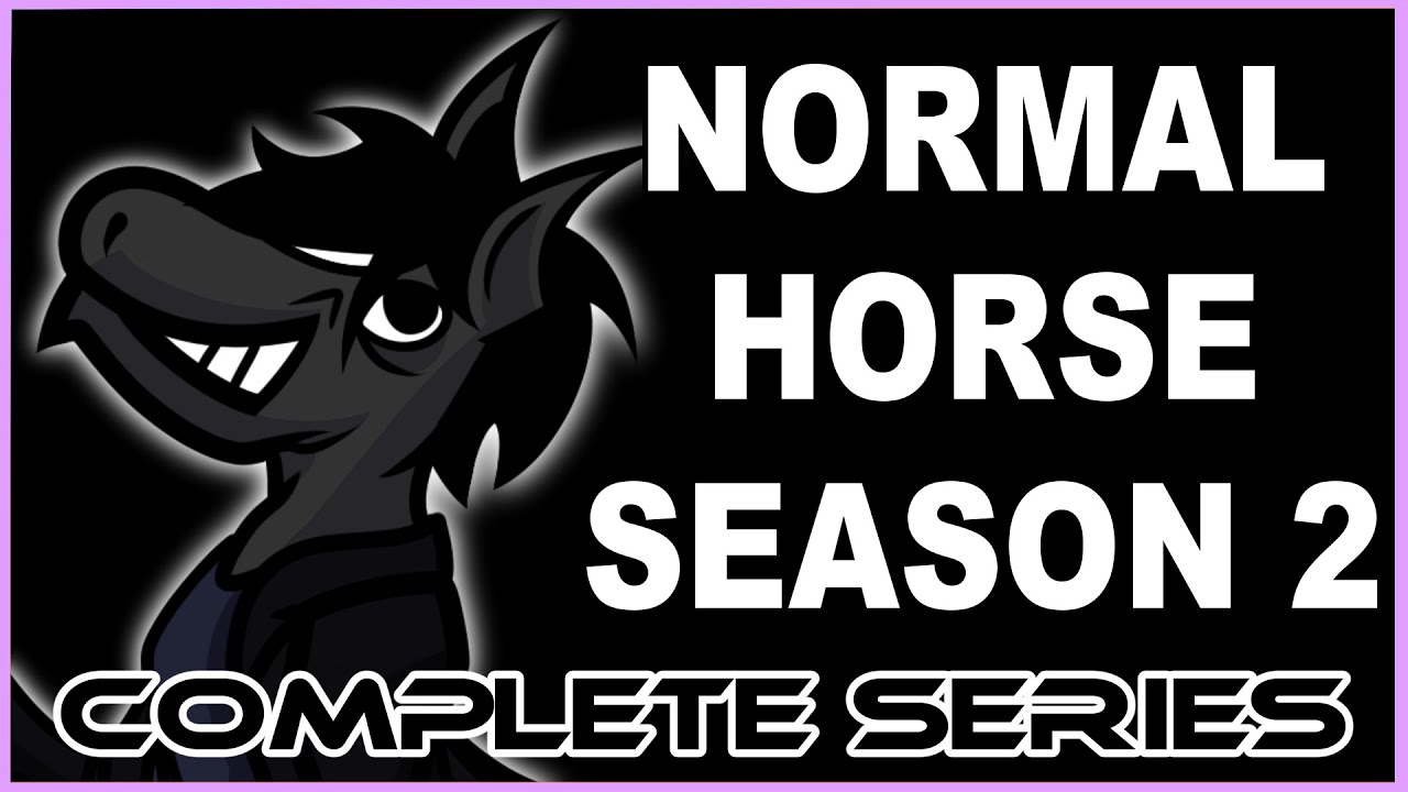 Normal Horse (SEASON 2 COMPLETE) - YouTube