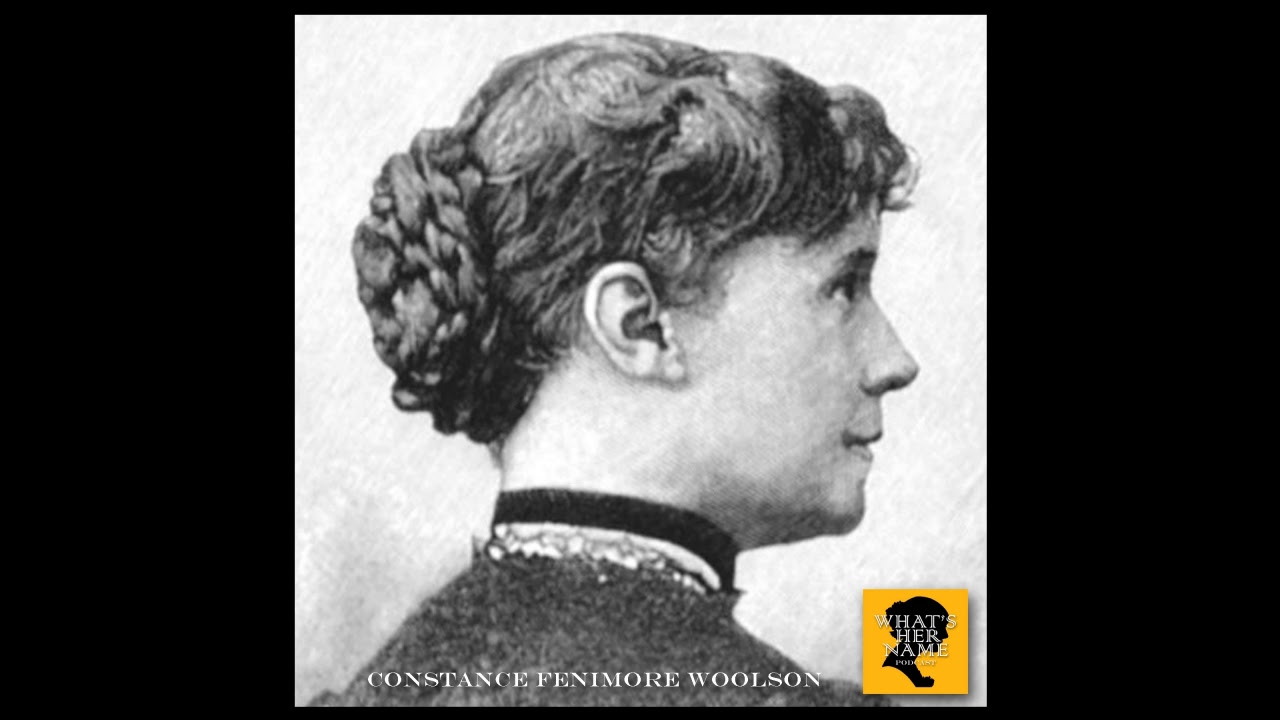 THE LADY NOVELIST Constance Fenimore Woolson: What'sHerName Podcast ...
