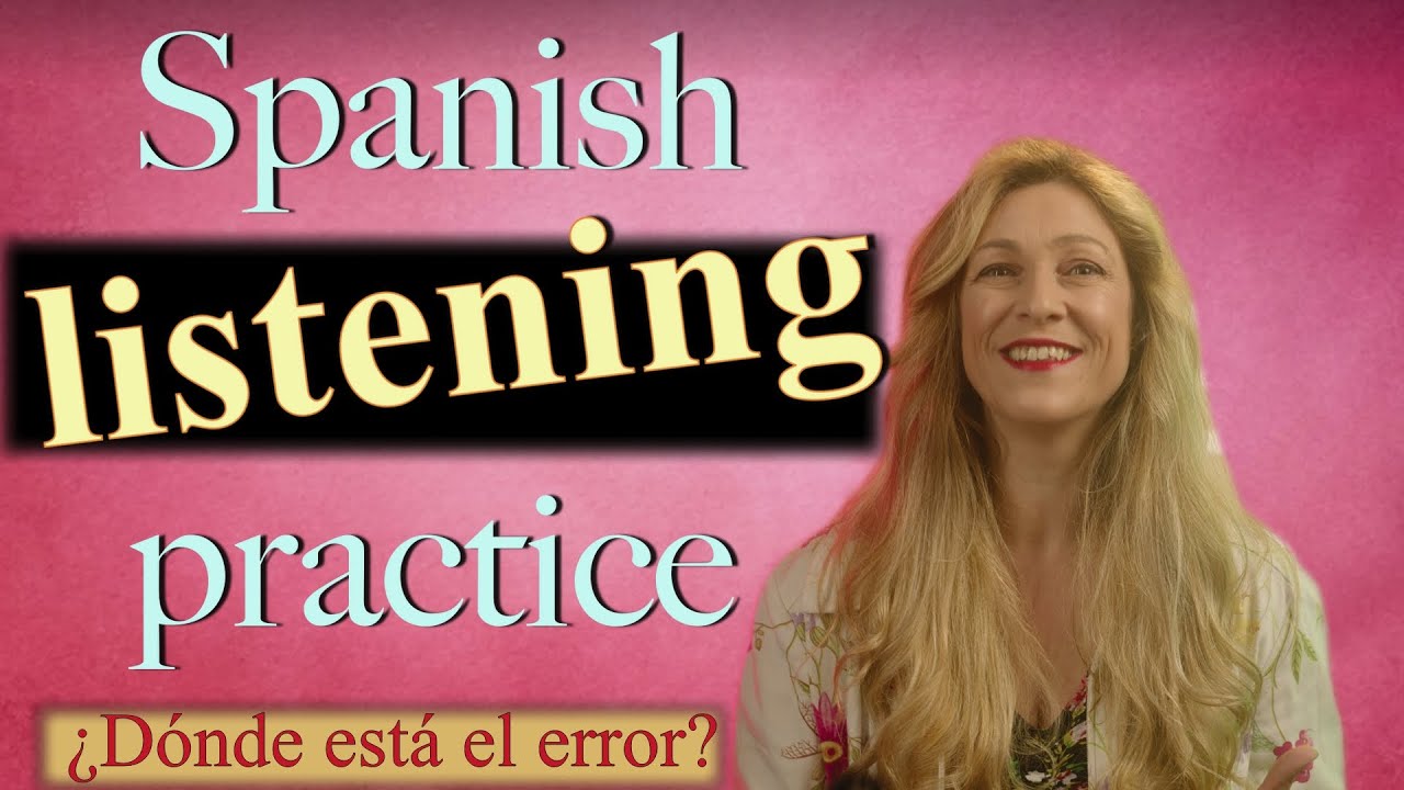 SPANISH LISTENING PRACTICE for Intermediate/advanced Level - YouTube