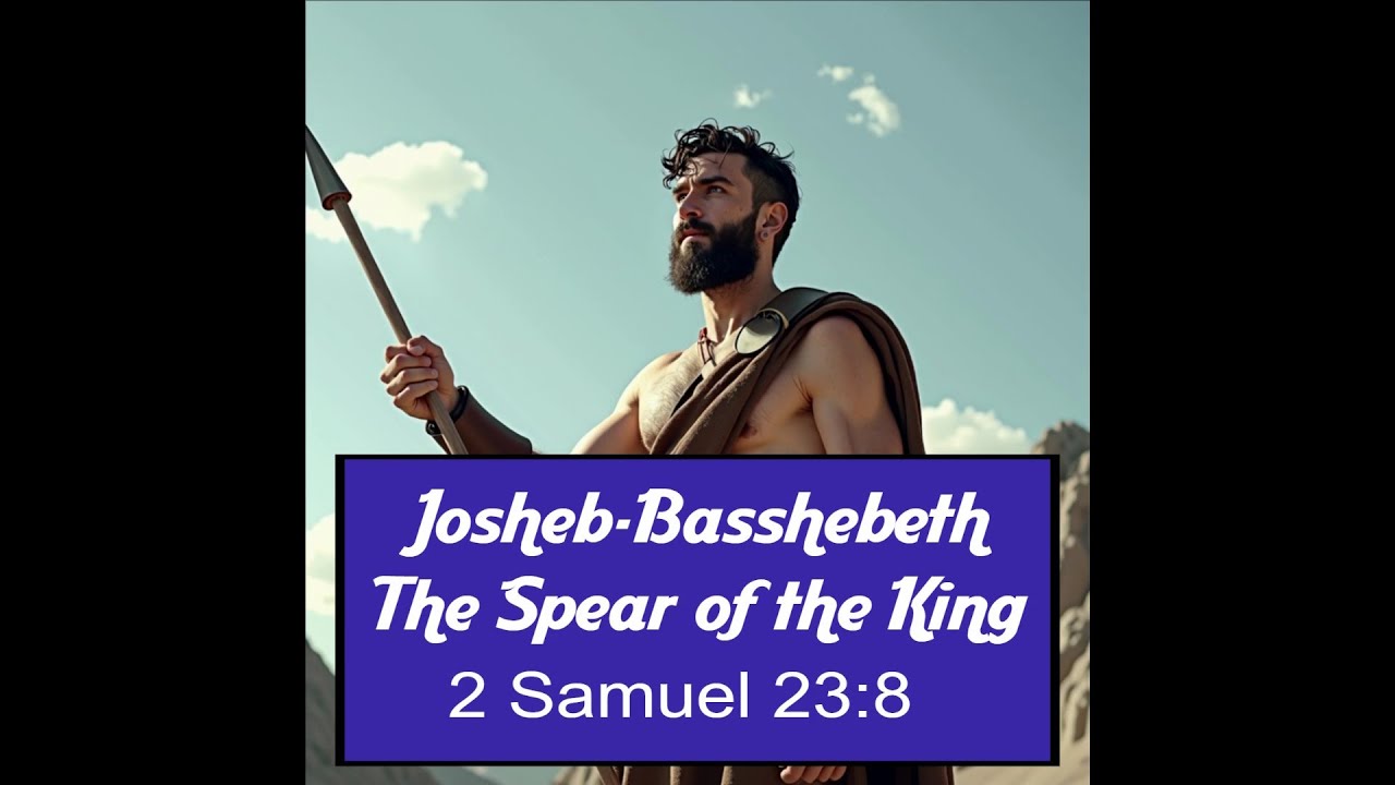 Josheb-Basshebeth: The Spear of the King - YouTube