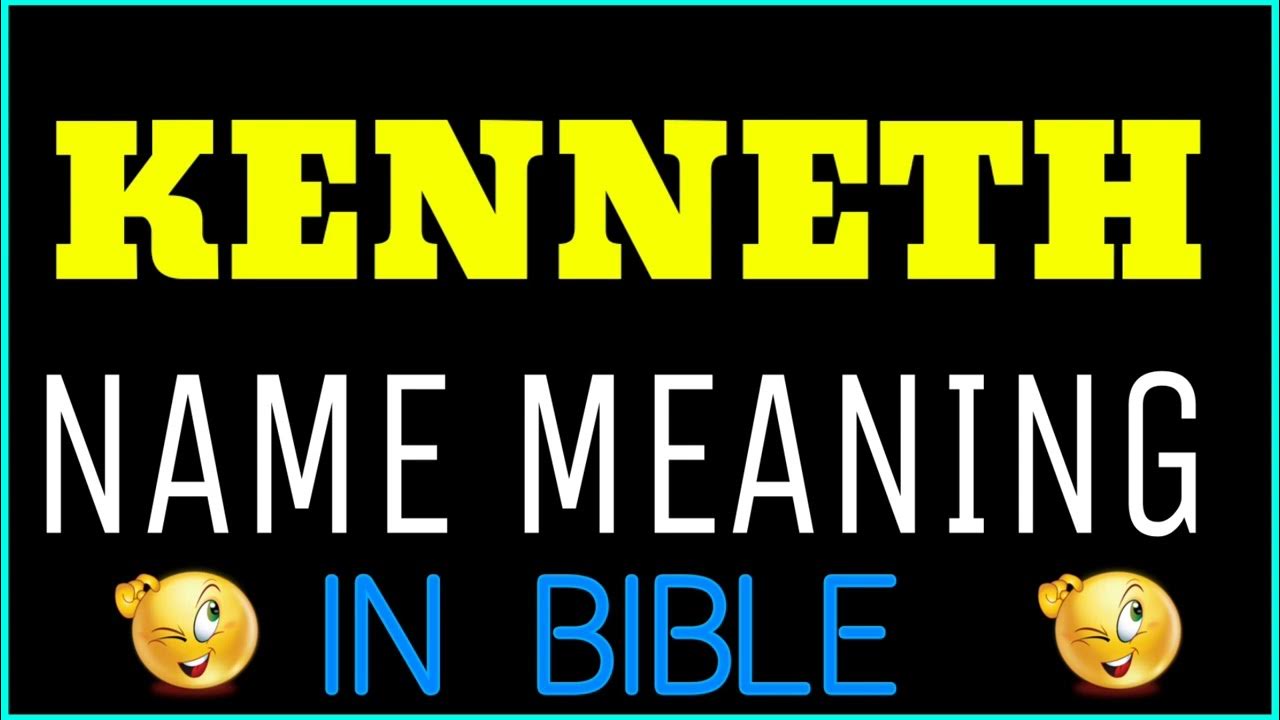 Kenneth Name Meaning In Bible | Kenneth meaning in English | Kenneth name meaning In Bible - YouTube