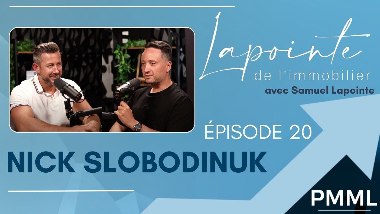 Ep. 20 | Nick Slobodinuk | Lapointe de l’immobilier avec Samuel Lapointe - YouTube