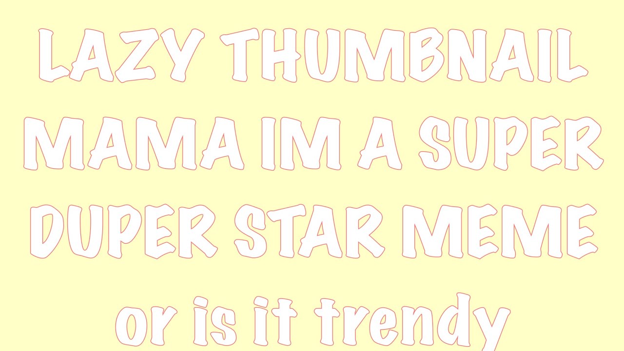 Mama I’m a super duper star 🌟 - YouTube