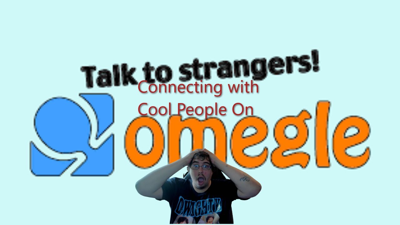 Connecting With Cool People On Omegle Part 1 Youtube