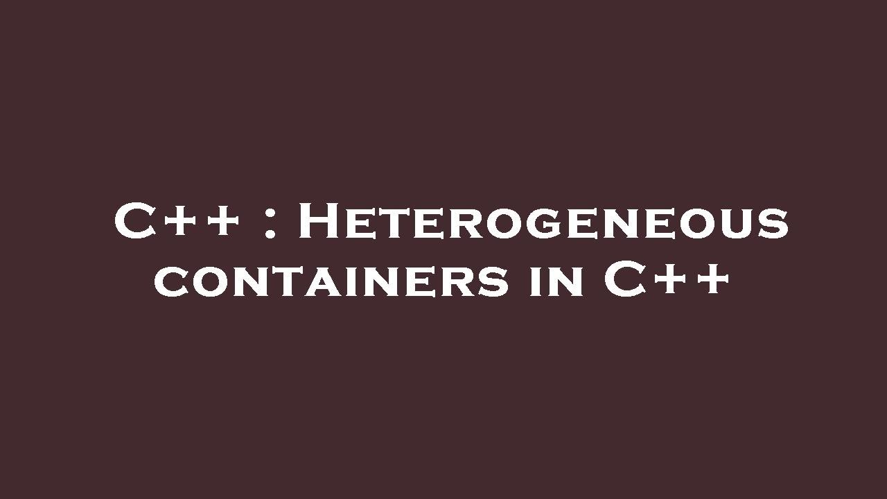 C++ : Heterogeneous containers in C++ - YouTube