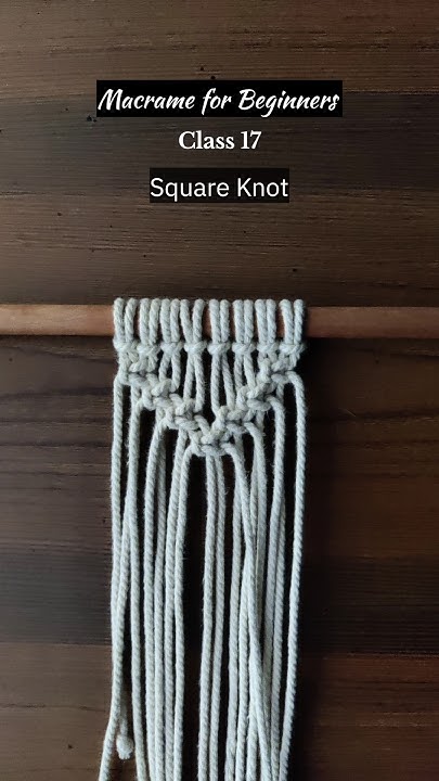Macrame for Beginners Class 17 #macrametutorial #macrameforbeginners #macramepattern #squareknot ...