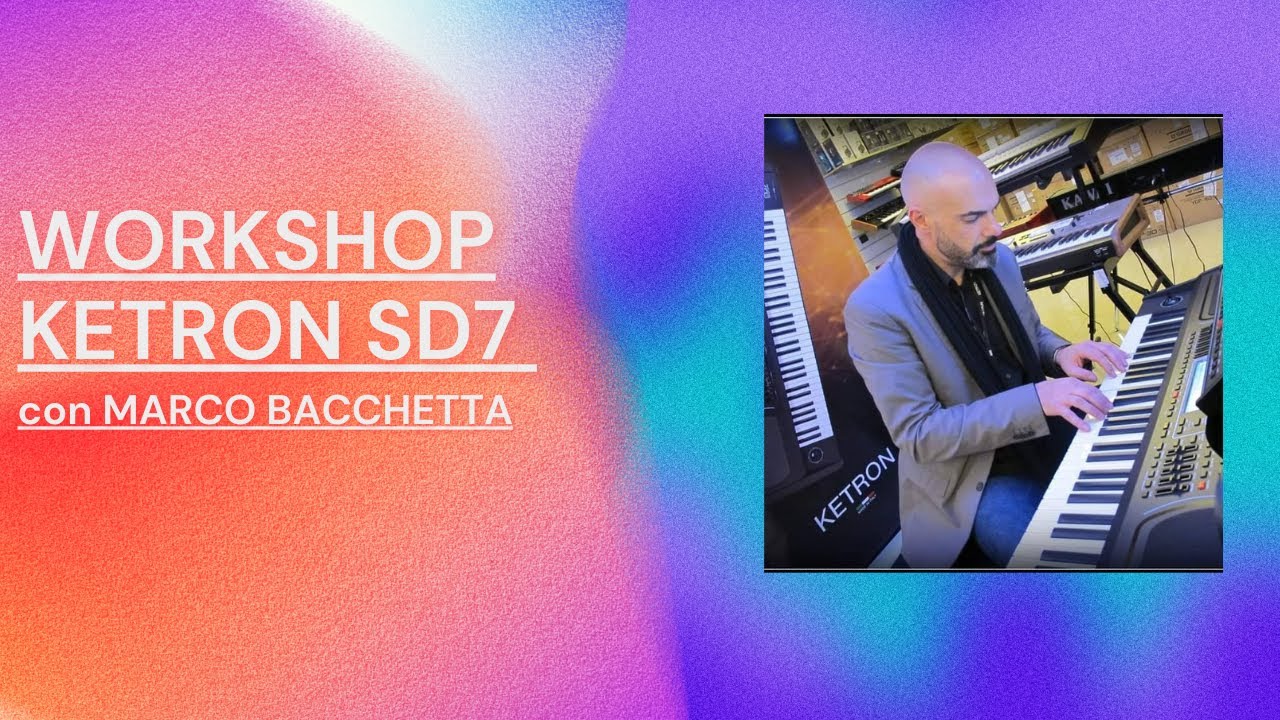 WORKSHOP KETRON SD7 con MARCO BACCHETTA - YouTube