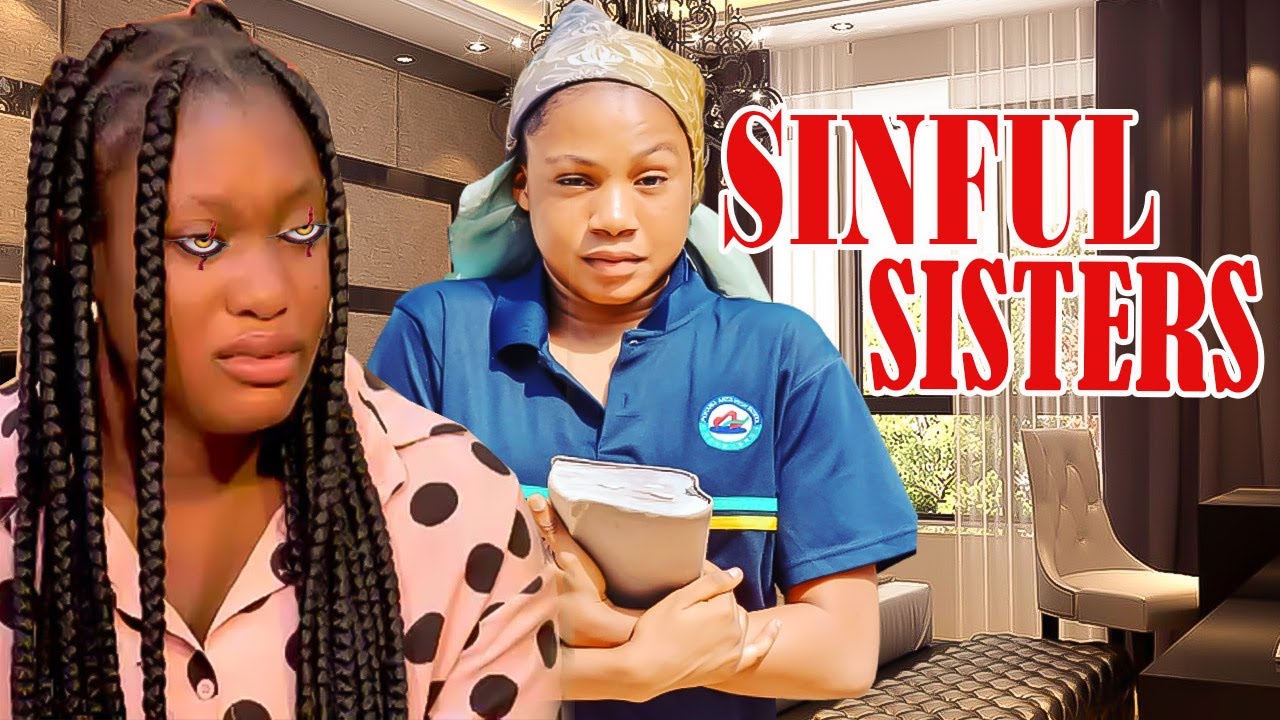 SINFUL SISTERS- SHARON IFEDI, MERCY KENNETH, JOYCE KALU 2023 EXCLUSIVE NOLLYWOOD MOVIES - YouTube