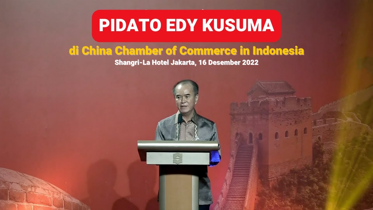 Pidato Pak Edy Kusuma - China Chamber of Commerce in Indonesia - YouTube