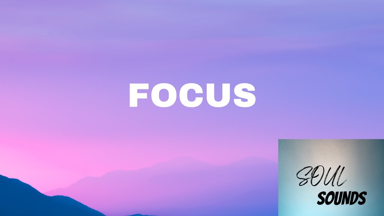 FOCUS - Sounds to help Focus, Music for Mindfulness - YouTube