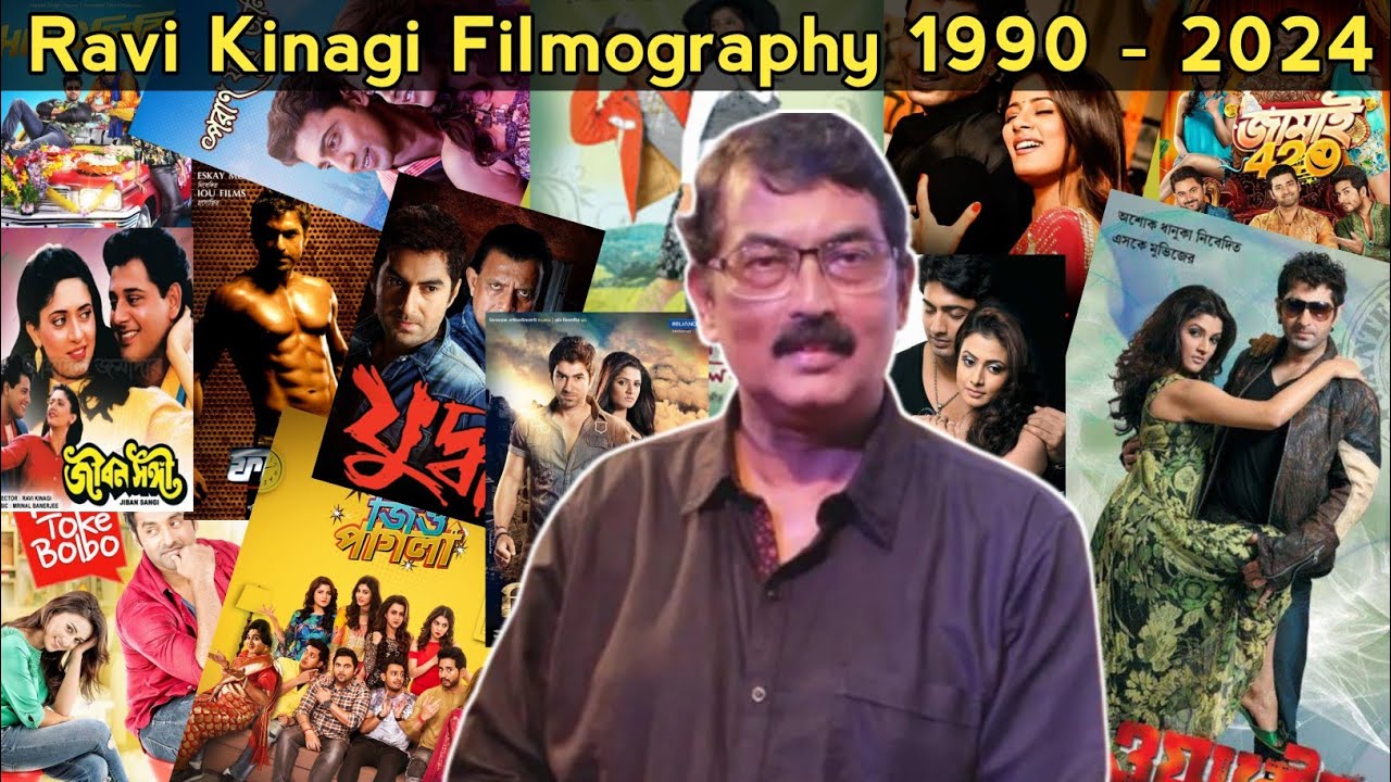 Ravi Kinagi All Movies List 2024 | Tollywood Bengali industry Best ...