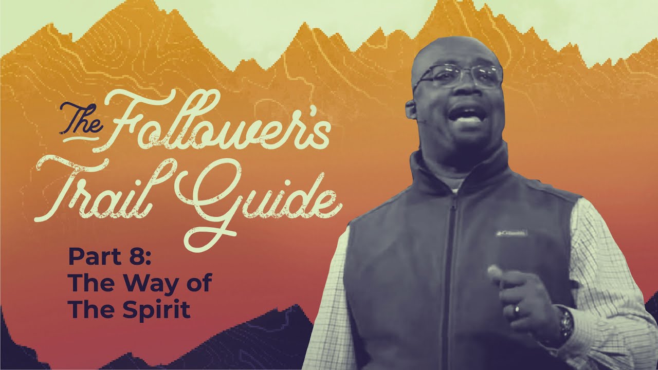 The Follower's Trail Guide – Part 8: The Way of The Spirit – Woodside ...