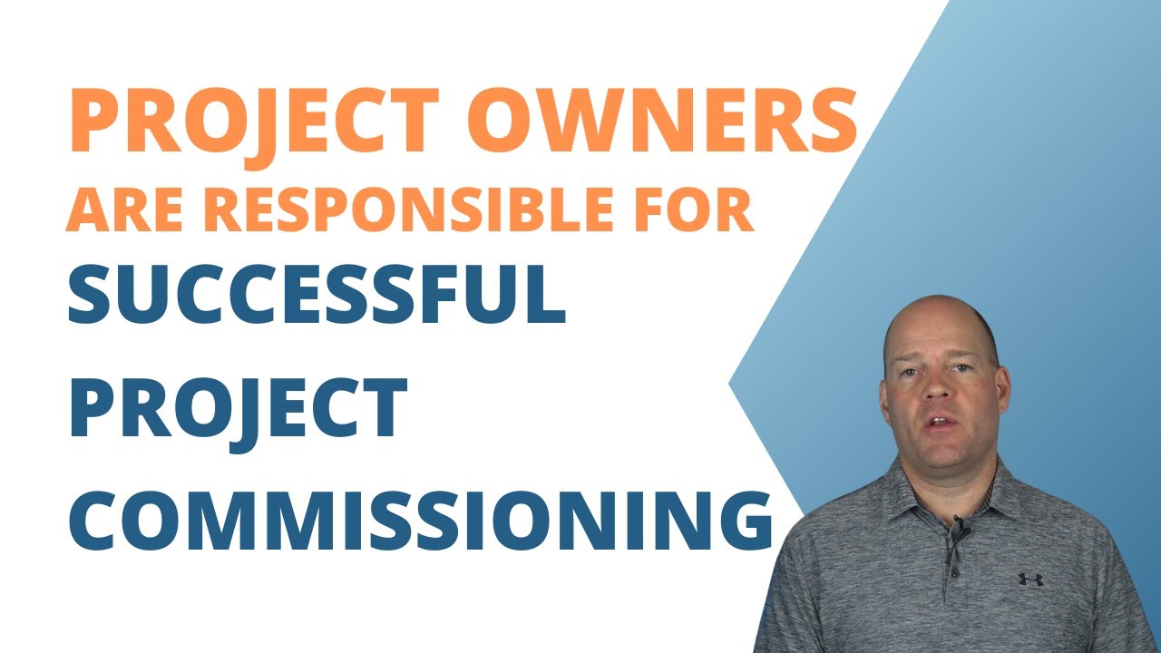 Project Owners are Always Responsible for Successful Commissioning ...