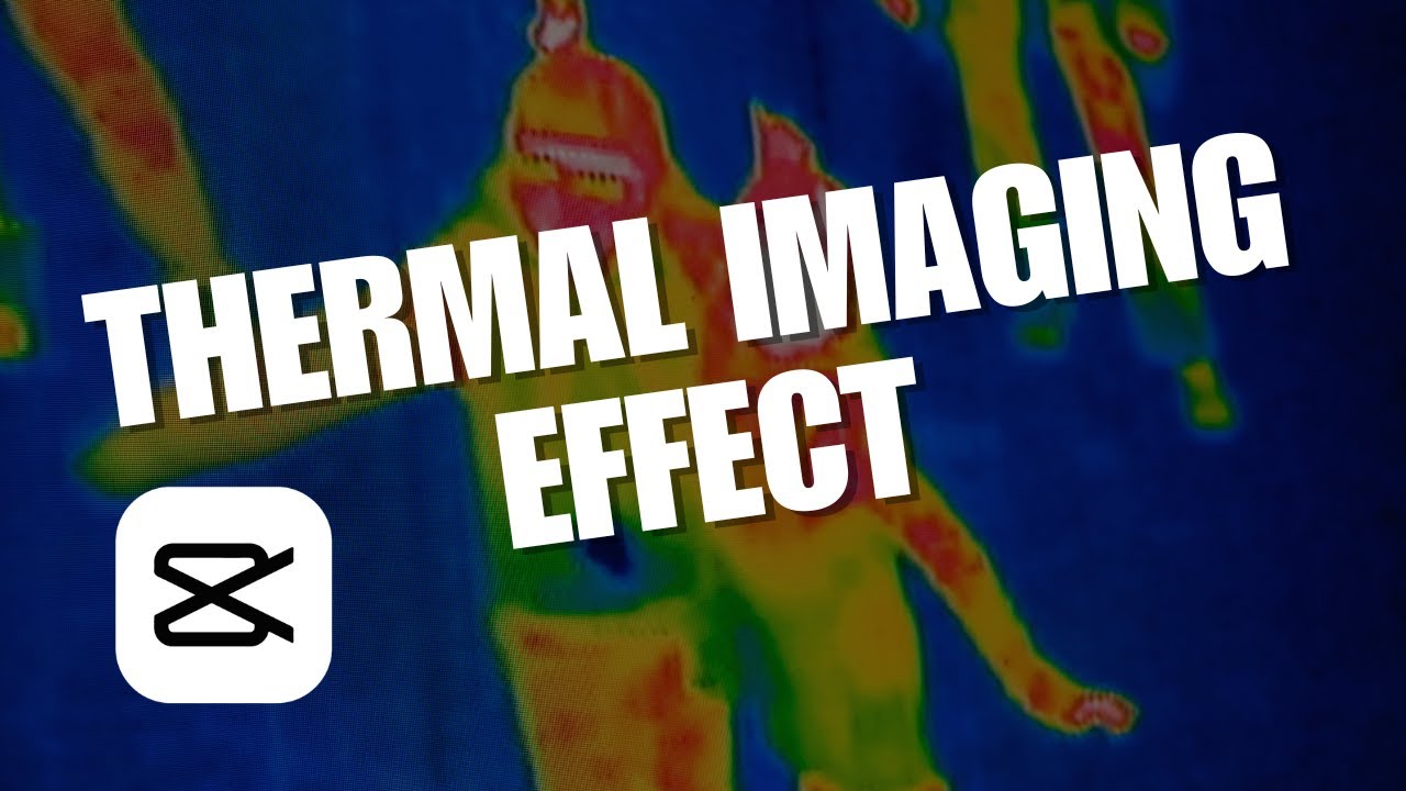 [STRUGGLING TO ADD THERMAL IMAGING EFFECTS ON CAPCUT?] How to Easily ...