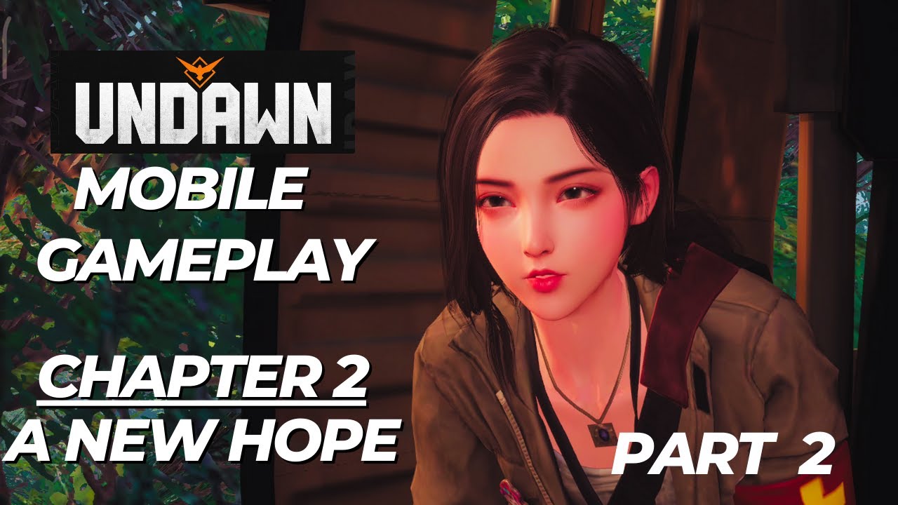 Undawn Mobile Gameplay Walkthough Part 2 I Chapter 2 : A New Hope | New ...