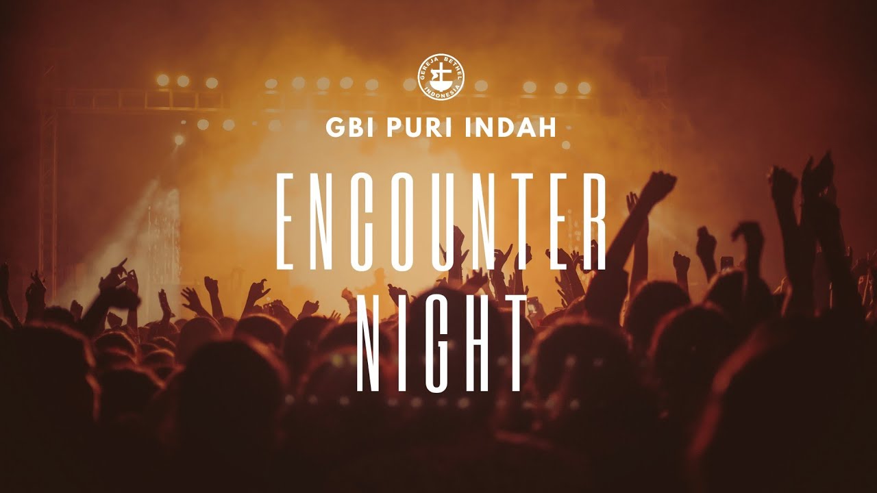 GBI PURI INDAH Pray, Praise and Worship Session - Encounter Night - 9 ...