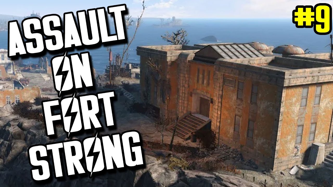 THE ASSAULT ON FORT STRONG | Fallout 4 Survival Walkthrough Part 9 ...