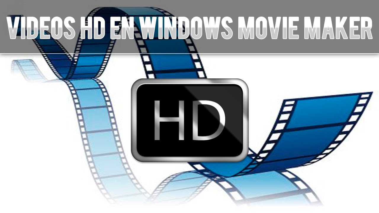 Como Hacer videos en HD con Windows Movie Maker - YouTube